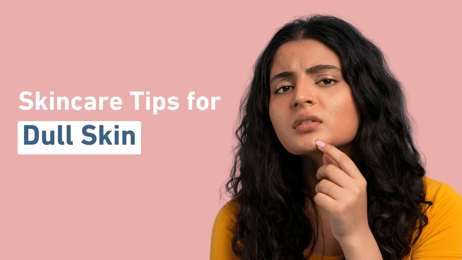 Dull Skin: Brighten Up with Essential Skincare Tips for Radiance – Prettyme